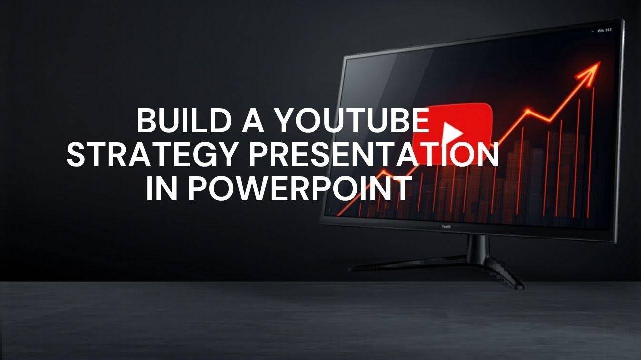Build a YouTube Strategy Presentation in PowerPoint - European Business ...